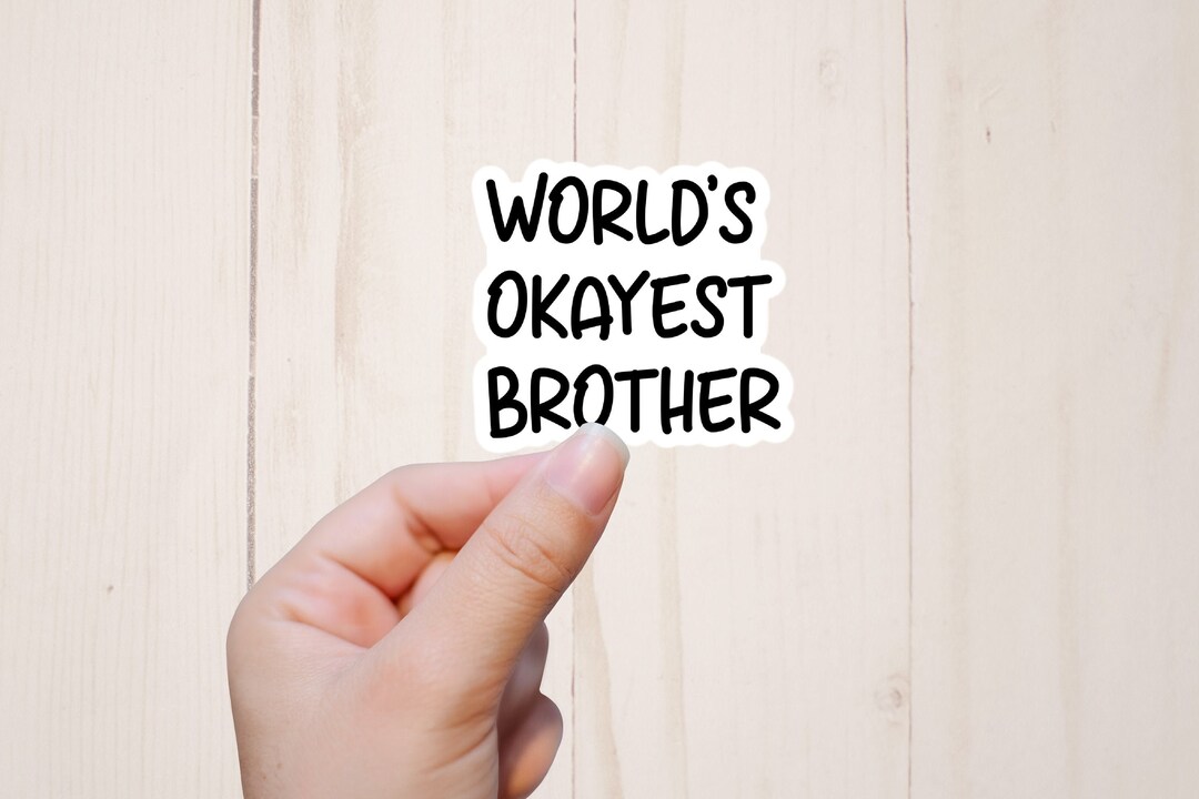 World's Okayest Brother Sticker, Funny Gift for Brother, Sarcastic ...