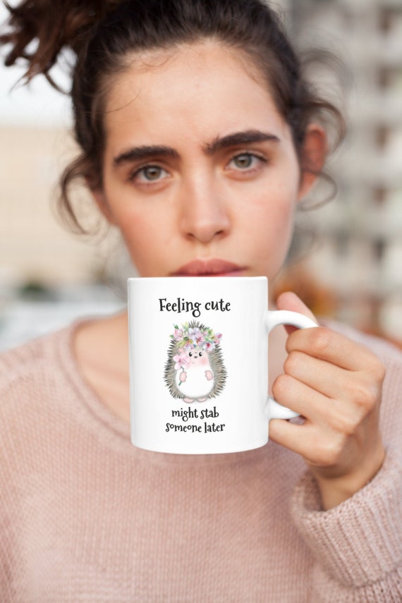 Feeling Cute Might Stab Someone Later Coffee Mug Cute - Etsy