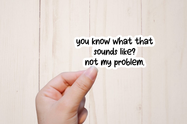 Not My Problem Sticker Funny Stickers Quote Stickers - Etsy