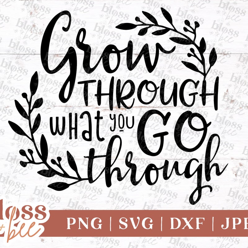 Grow Through What You Go Through Svg - Etsy