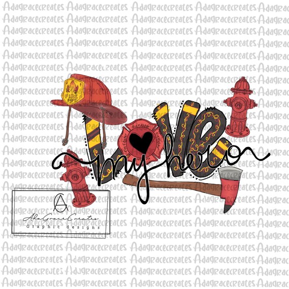 Love My Firefighter Png Fireman Png My Hero Png Sublimation | Etsy