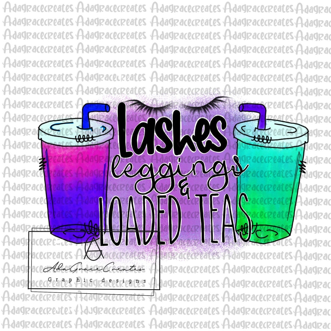 Loaded Teas Png, Lashes Leggings and Loaded Teas, Beauty Tea Png, Clip ...