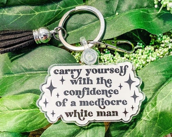 Carry Yourself With the Confidence of a Mediocre White Man Acrylic ...