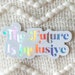 The Future is Inclusive Sticker, Diversity Stickers, Feminist Stickers ...