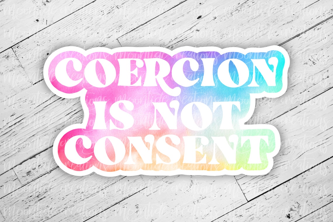 FEMINIST CONSENT STICKER Coercion Is Not Consent Etsy feminist-consent-sticker-coercion-is-not-consent-etsy