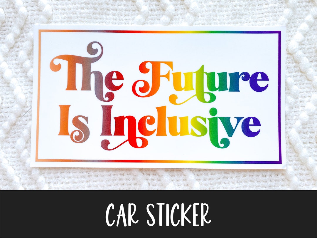 The Future is Inclusive Sticker, Equality Car Sticker, LGBTQ Stickers ...