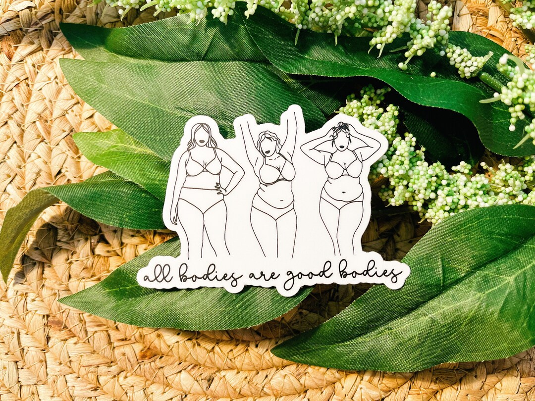 All Bodies Are Good Bodies Sticker, Fat Positive Sticker, Body ...
