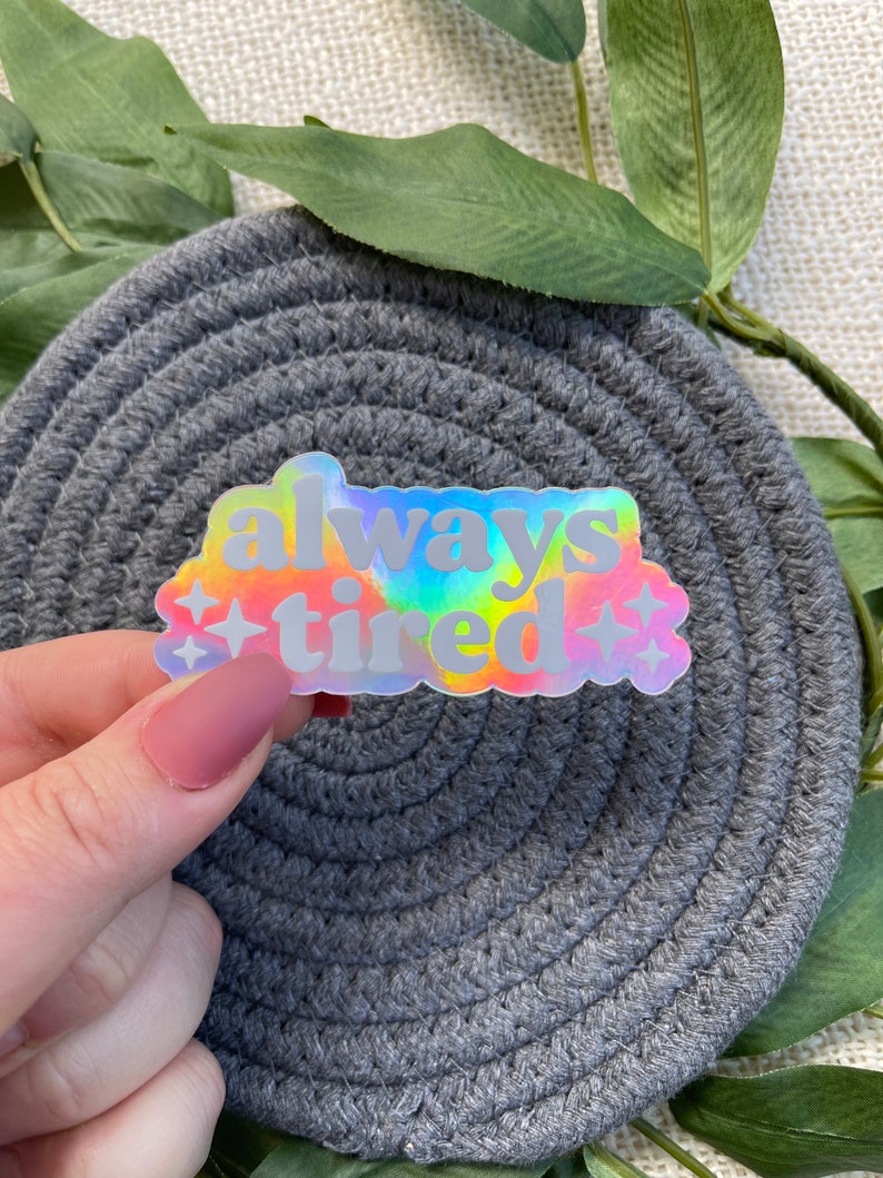 Always Tired Sticker Spoonie Sticker Anxiety Stickers - Etsy