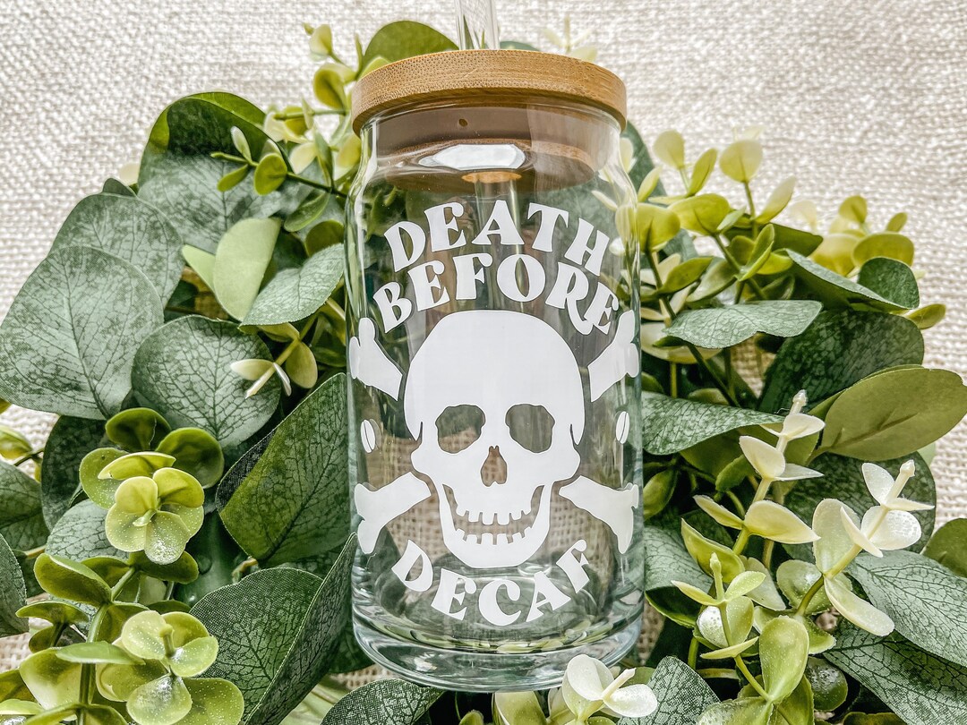 Death Before Decaf Coffee Glass, Skull Coffee Glass, Iced Coffee Glass ...