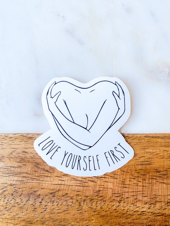 Love Yourself First Sticker Self-love Stickers Body | Etsy