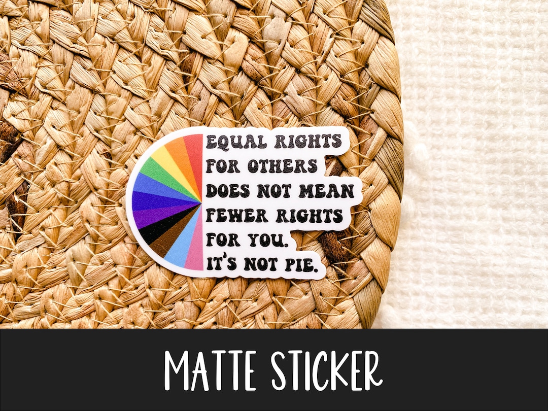 Equal Rights Stickers, It's Not Pie Sticker, Equal Rights for Others ...