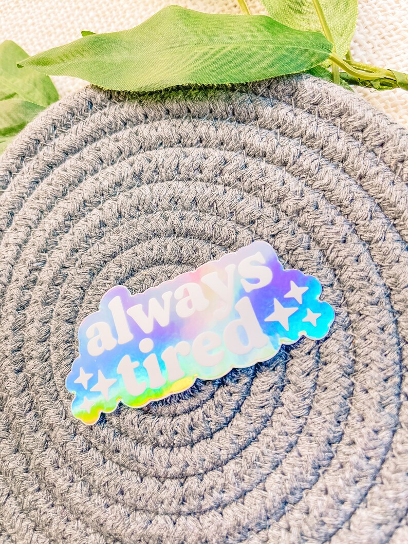 Always Tired Sticker Spoonie Sticker Anxiety Stickers - Etsy
