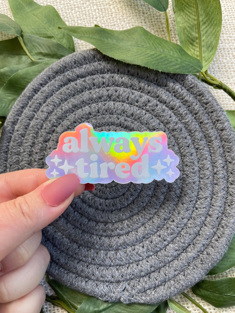 Always Tired Sticker Spoonie Sticker Anxiety Stickers - Etsy
