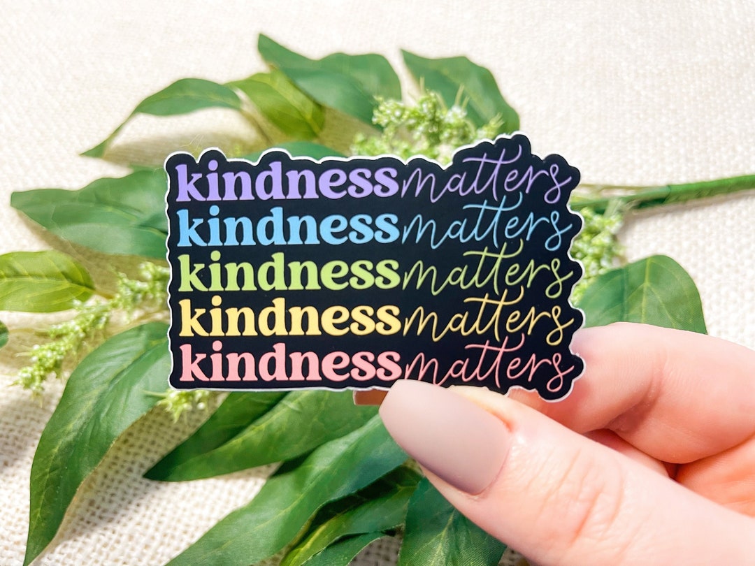 Kindness Matters Sticker, Be Kind Sticker, Mental Health Sticker ...