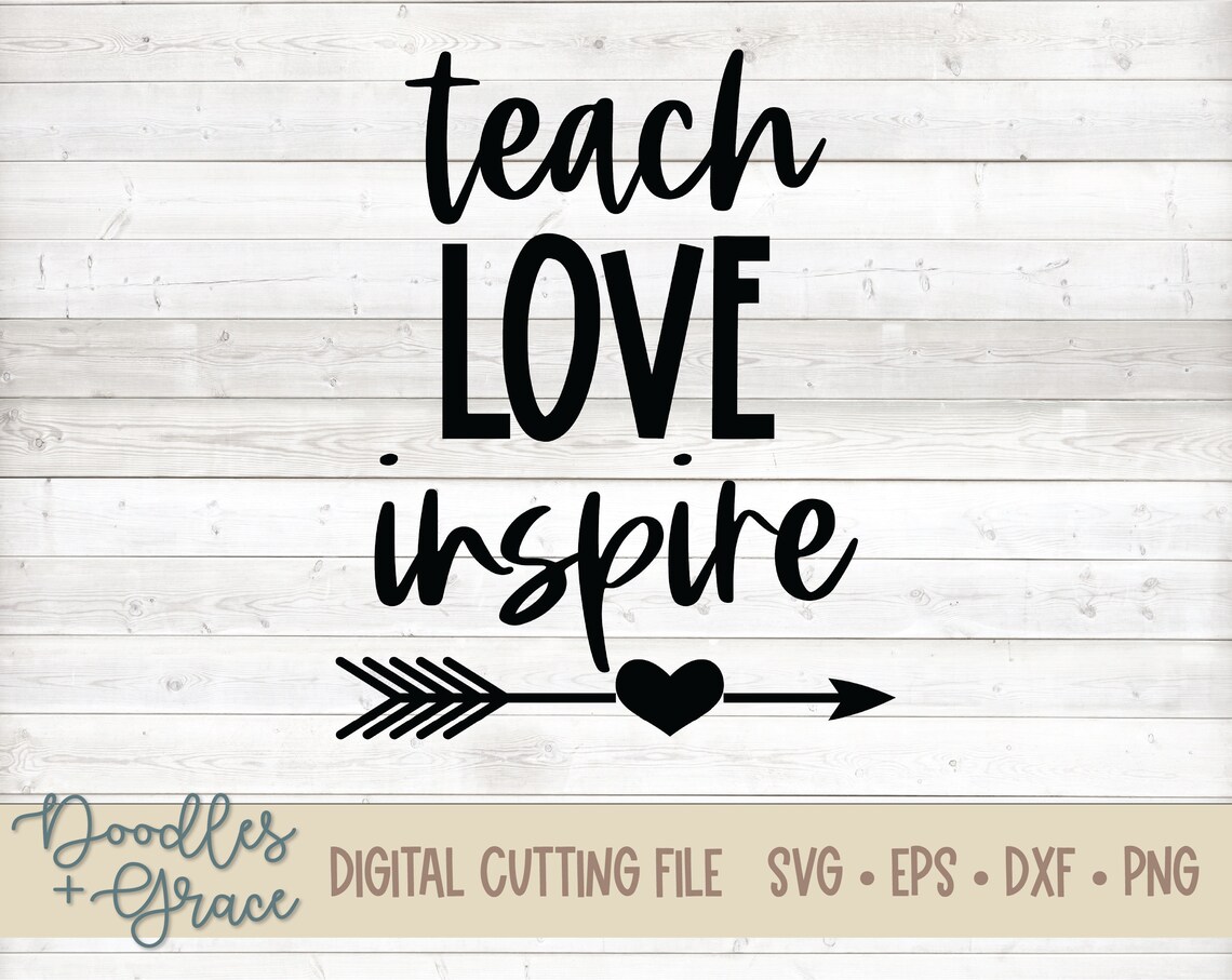 Teach Love Inspire SVG - Teacher Gift - Teacher Appreciation Gift ...