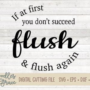If at First You Don't Succeed Flush Again SVG - Funny Bathroom Svg ...
