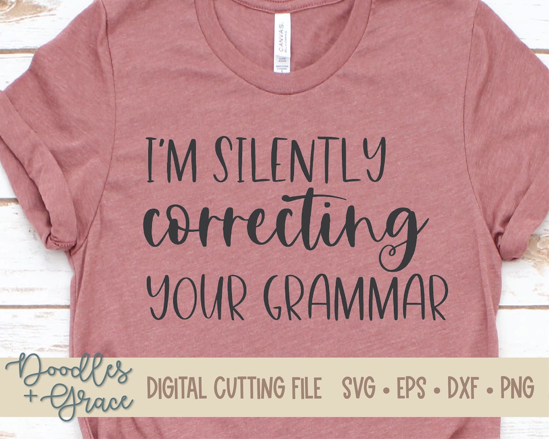 I'm Silently Correcting Your Grammar SVG - Funny Teacher SVG - Funny ...