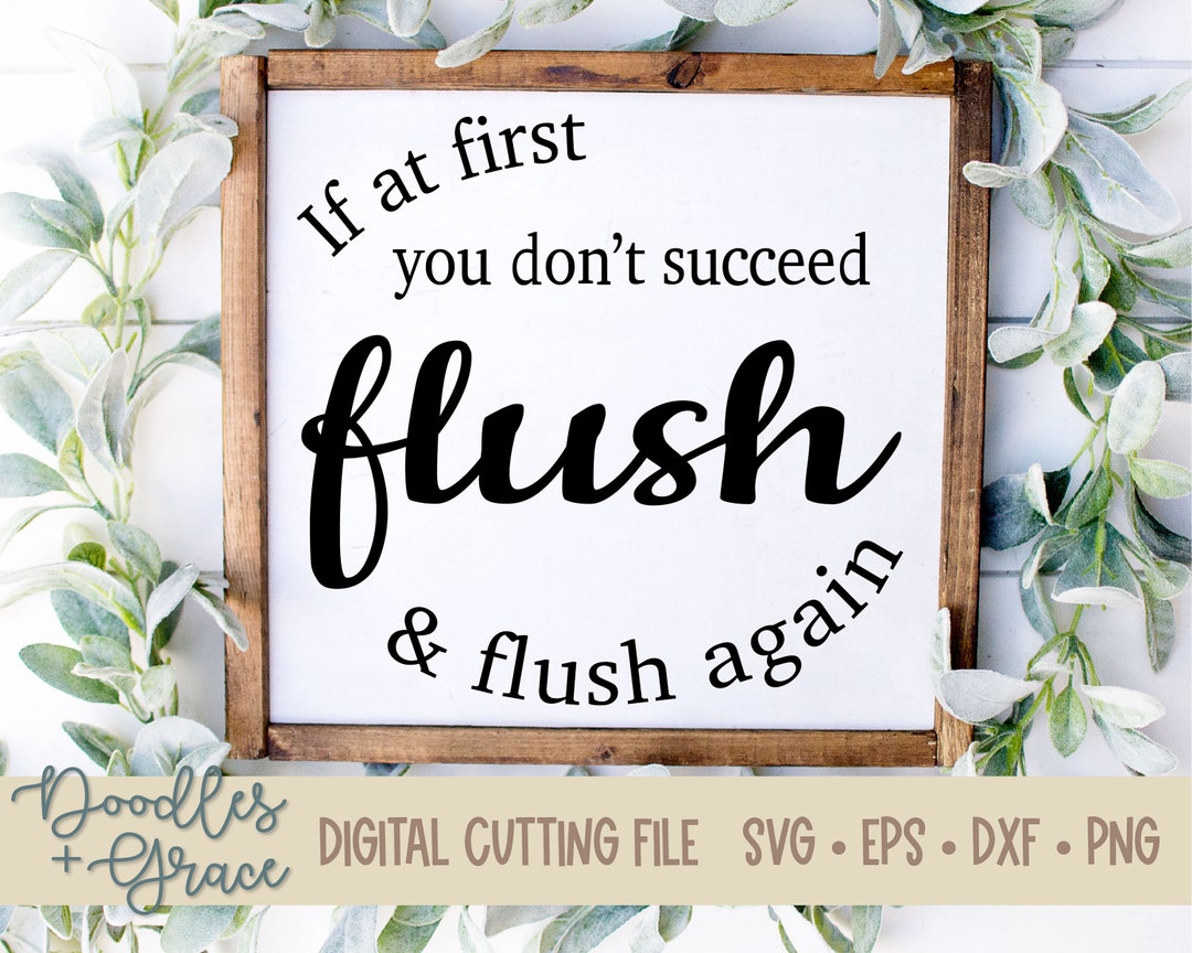 If at First You Don't Succeed Flush Again SVG - Funny Bathroom Svg ...