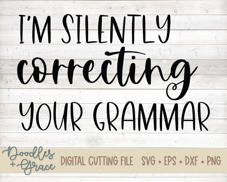 I'm Silently Correcting Your Grammar SVG Funny Teacher | Etsy