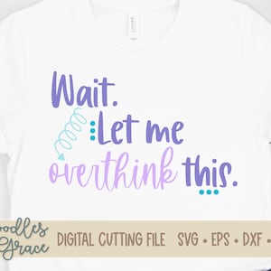 Wait Let Me Overthink This SVG - Funny SVG - Funny Mom SVG File ...