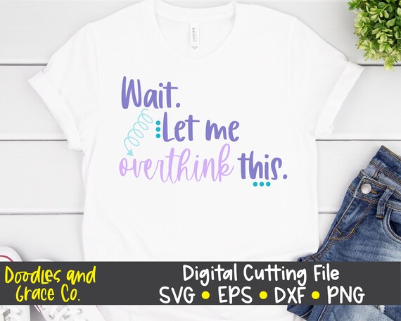 Wait Let Me Overthink This SVG Funny SVG Funny Mom SVG | Etsy