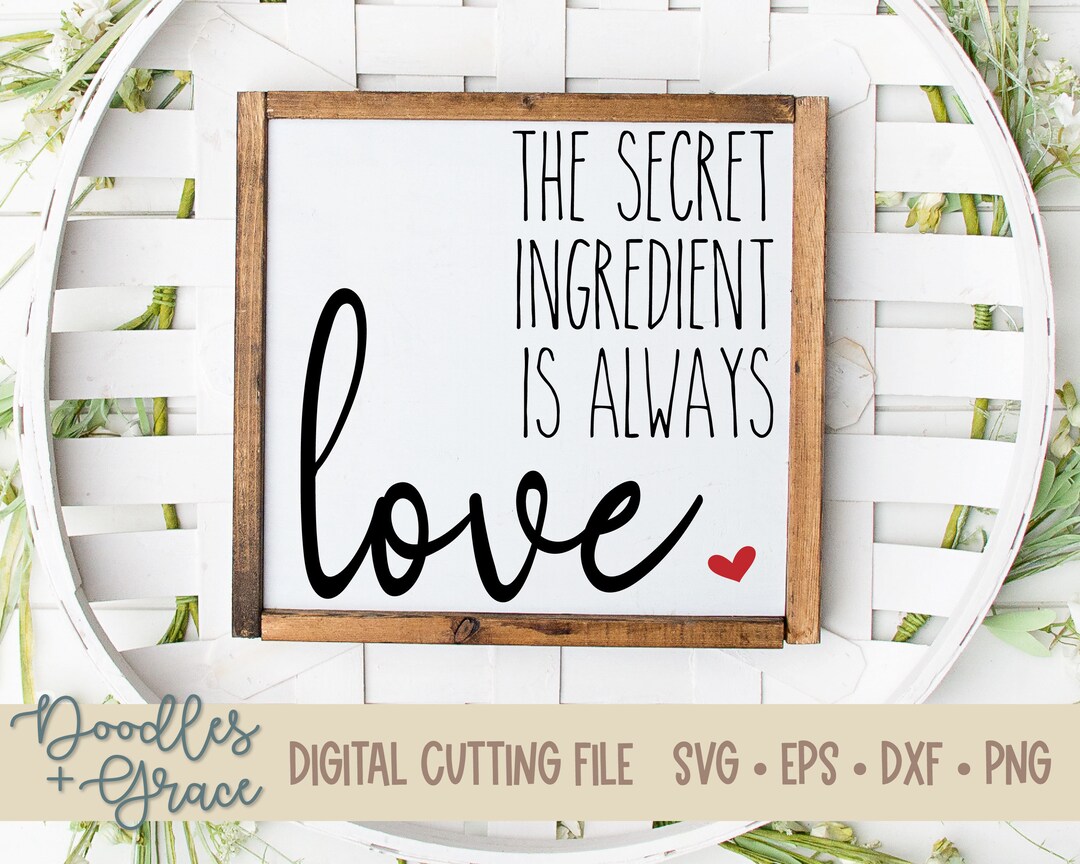 The Secret Ingredient is Always Love SVG | Kitchen SVG | Cooking Svg ...