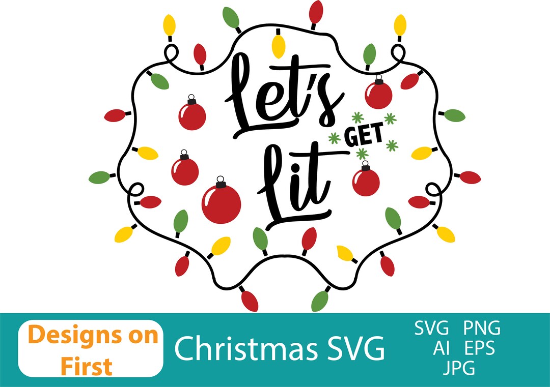 Let's Get Lit SVG | Christmas Svg | Let's Get Lit Shirt Svg | Winter ...