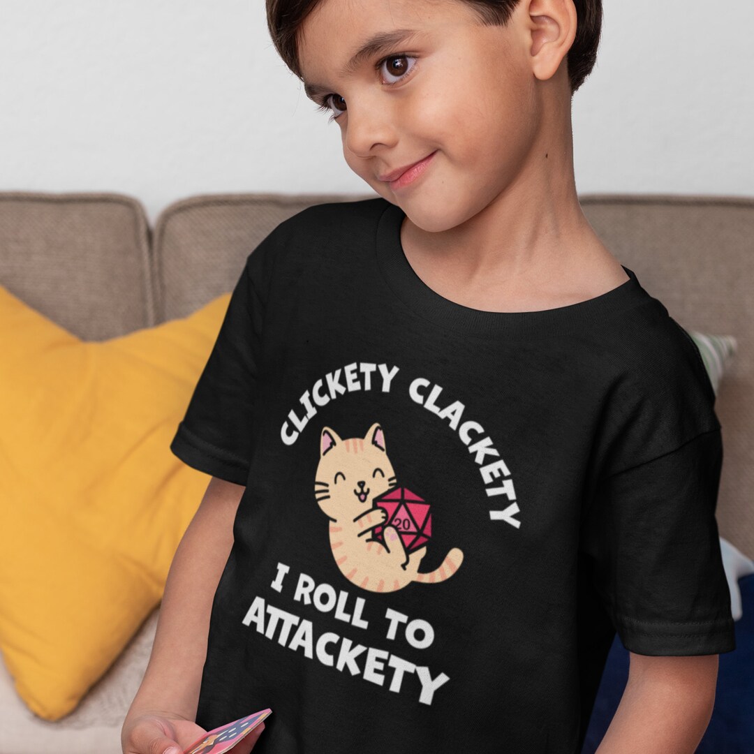 Clickety Clackety I Roll to Attackety Kid's Shirt | Dnd Gift for Cat ...