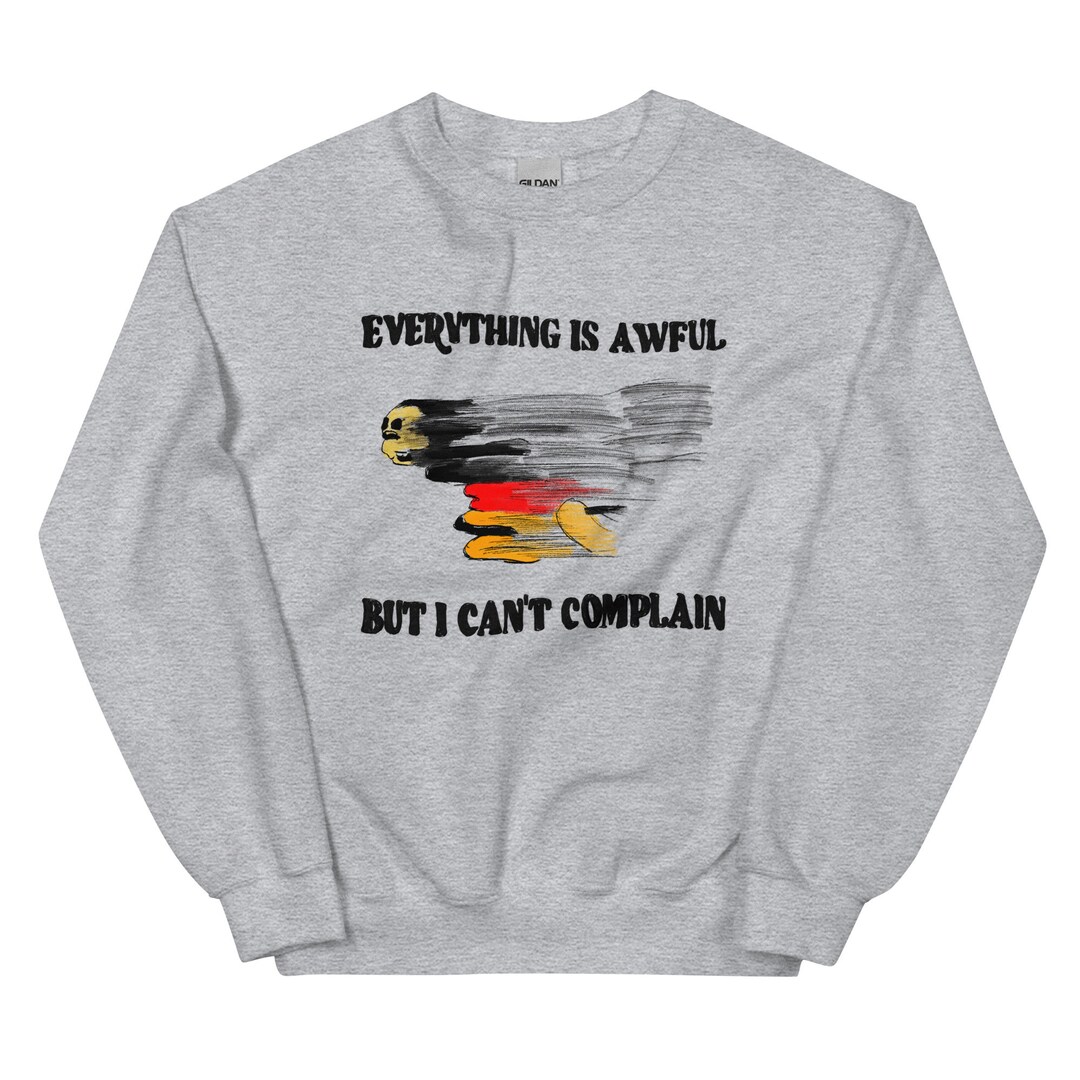 Everything is Awful Unisex Sweatshirt - Etsy