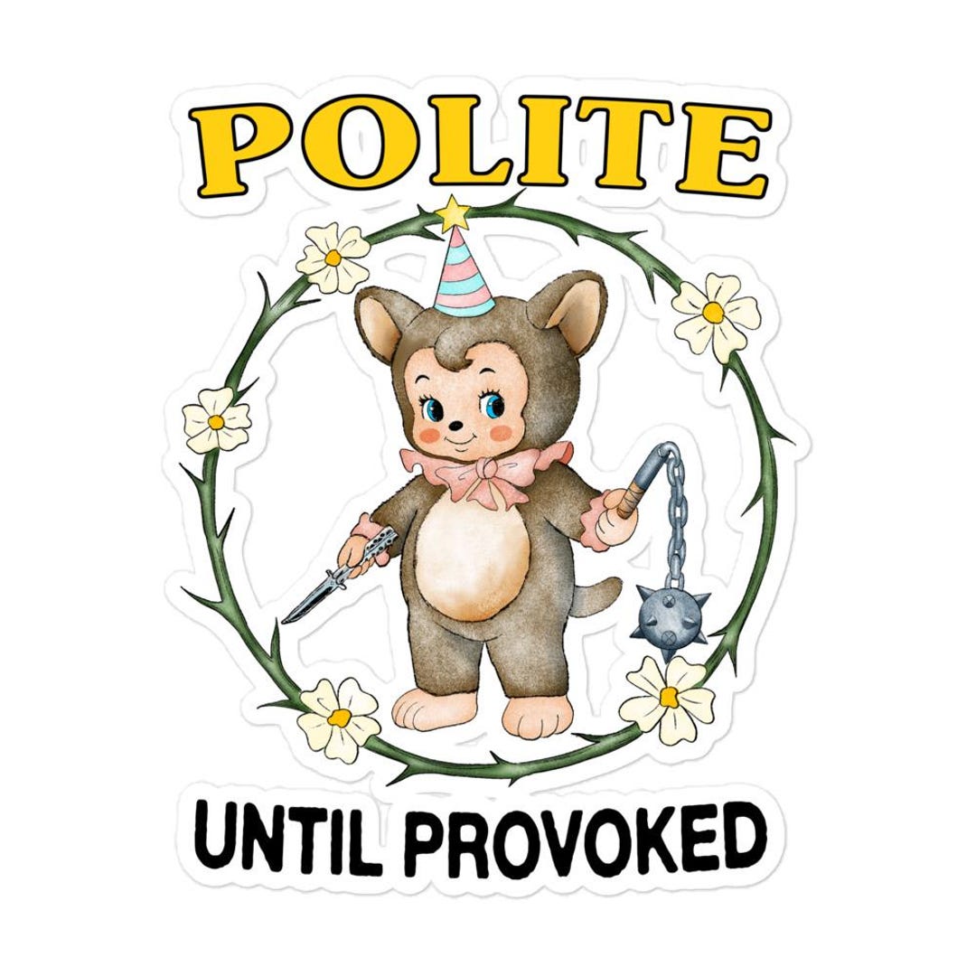 Polite Until Provoked Bubble-free Stickers - Etsy