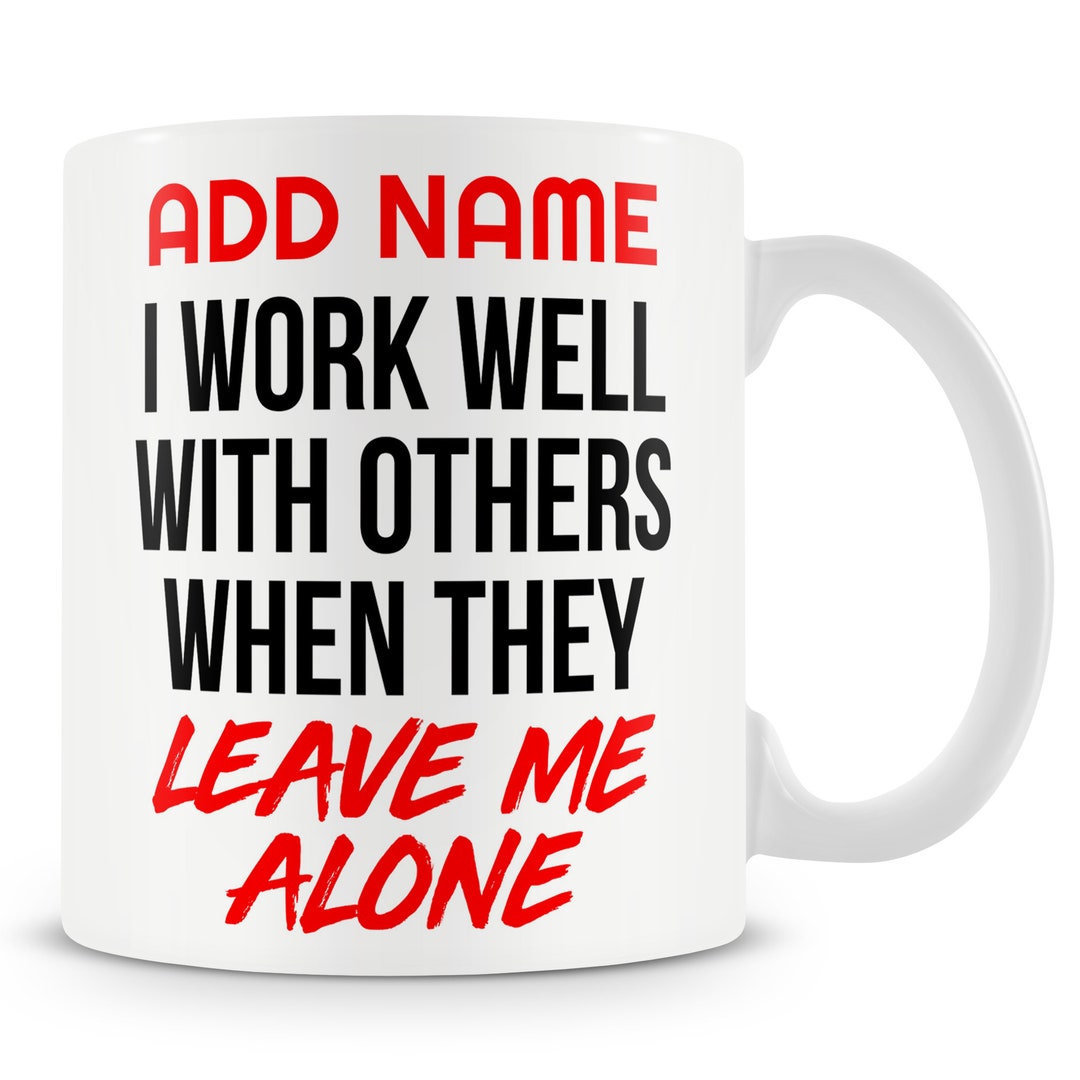 Novelty Funny Gift Mug for Work Colleagues I Work Well With Others When ...