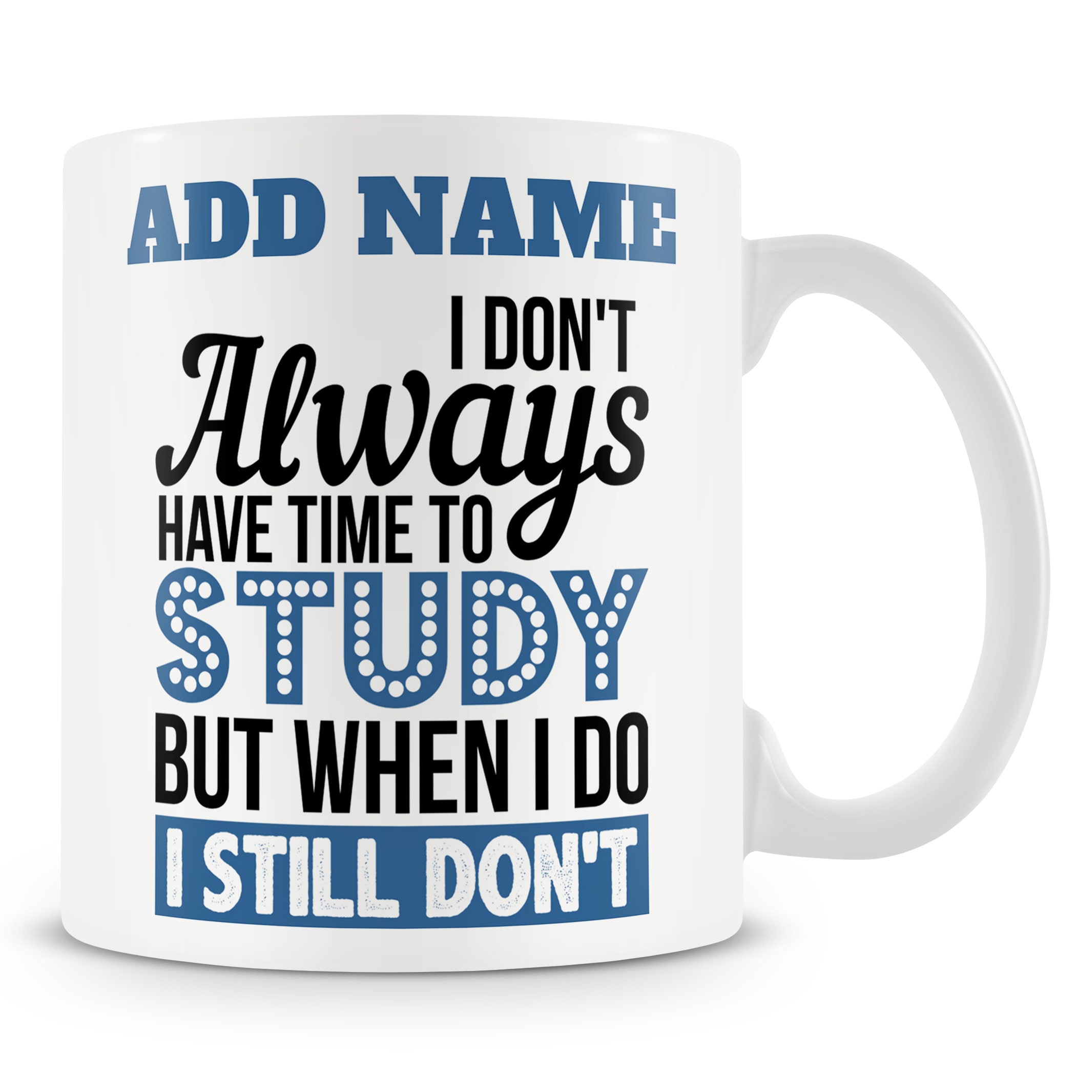 Funny Student Mug I Don't Always Have Time to Study, but When I Do, I ...