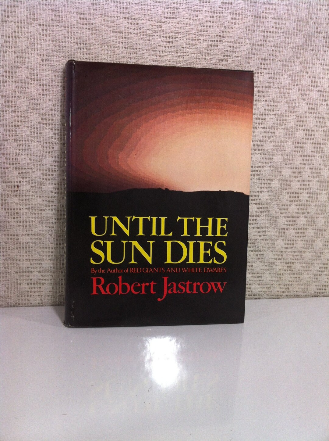 Until The Sun Dies By Robert Jastrow 1977 Hardcover Dust Jacket 172 ...