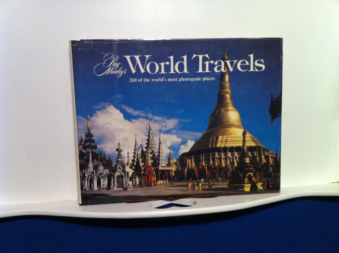 WORLD TRAVELS: 260 of the World's Most Photogenic Places, by Ray Manley ...