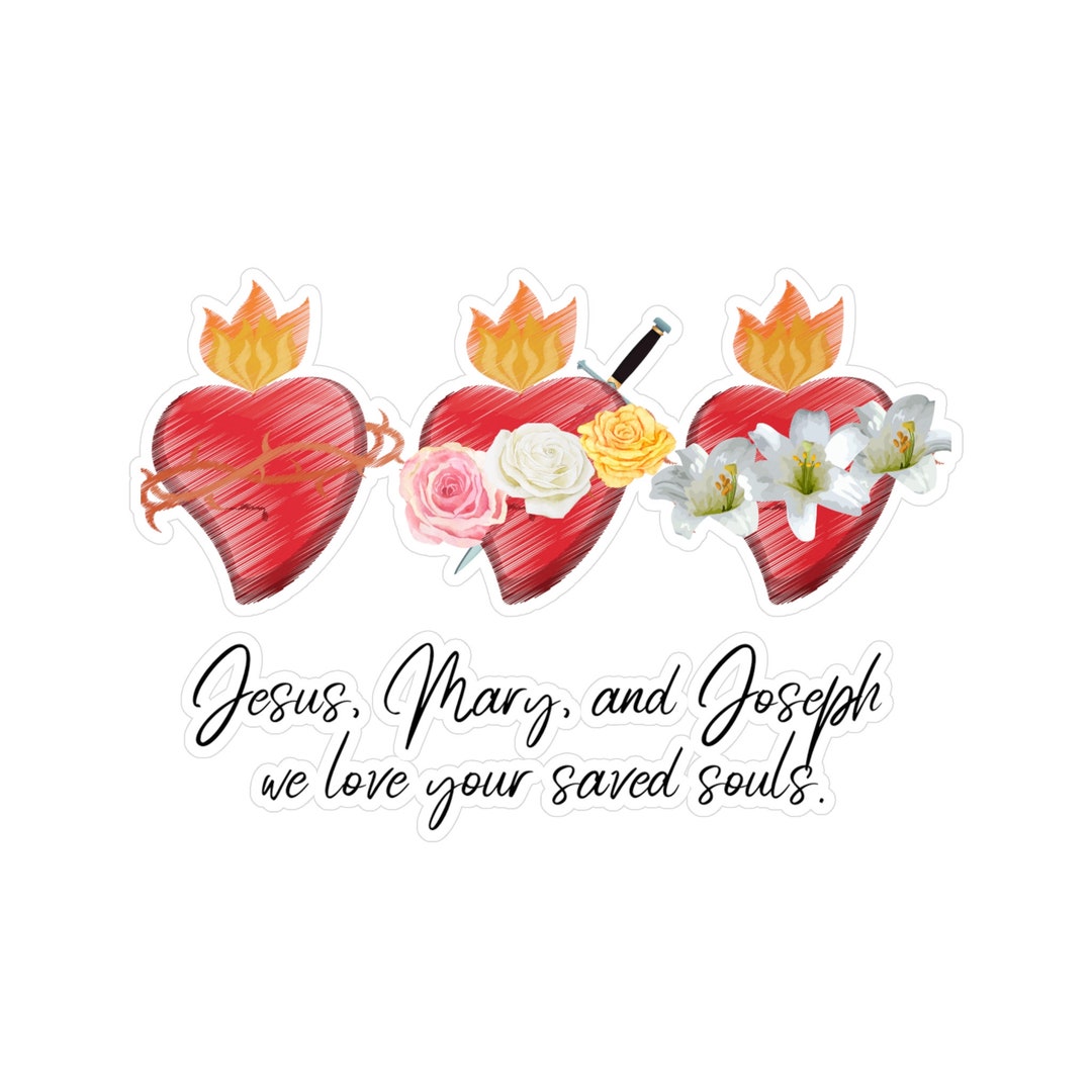 Jesus Mary and Joseph We Loved Your Saved Souls, Religious Stickers for ...