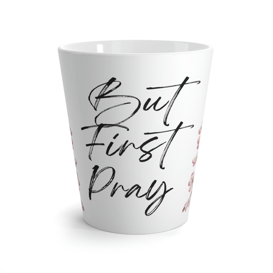 But First Pray, Latte Mug, Religious Gift for Her, Religious Gift ...