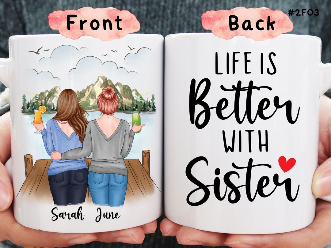 Friend and SISTERS MUG, Life is Better With Sisters,sisters Birthday ...