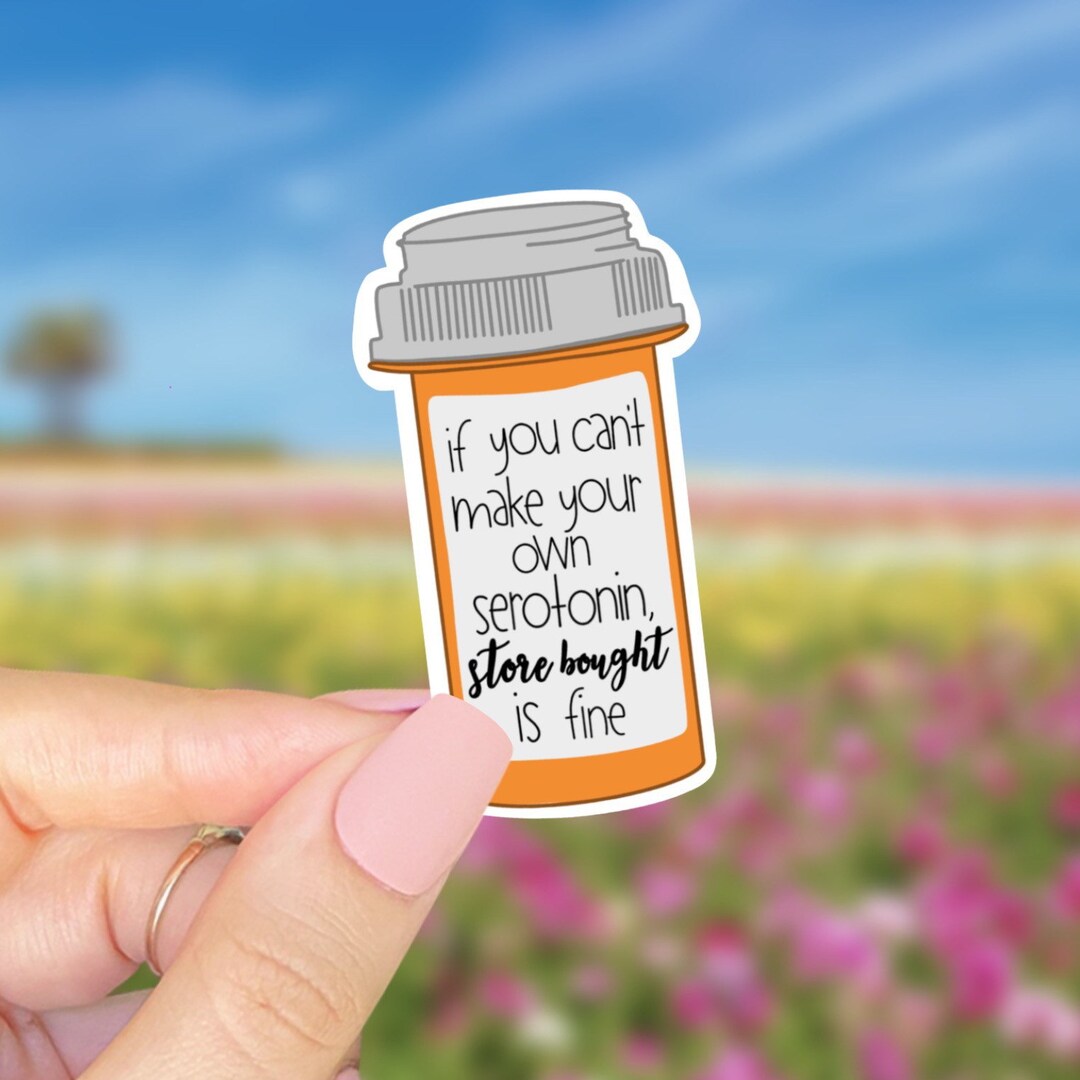 If You Can't Make Your Own Serotonin Store Bought is Fine Vinyl Sticker ...