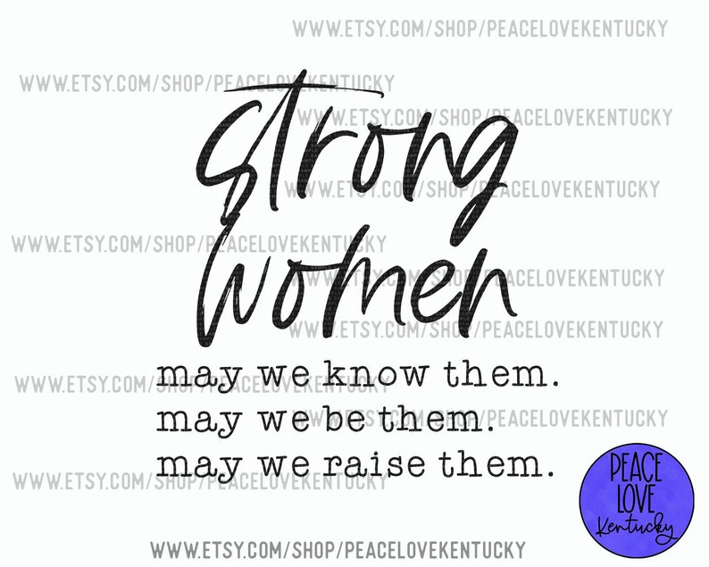 Strong Women May We Know Them Be Them Raise Them | Etsy