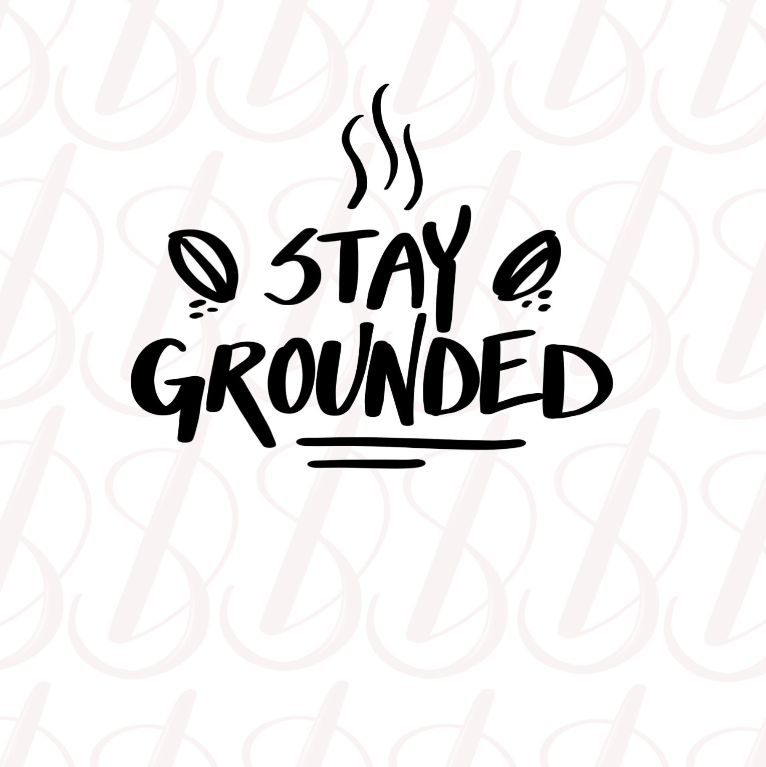 Coffee SVG Stay Grounded SVG File Dxf File Png File Pdf File Coffee ...