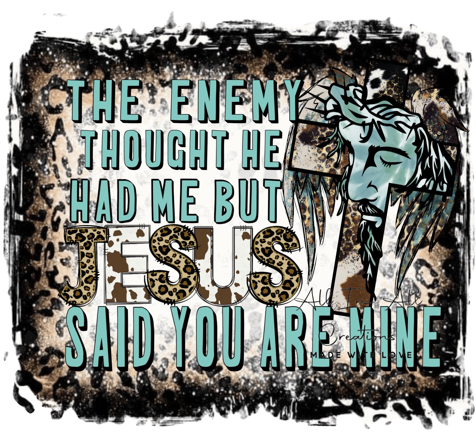 The Enemy Thought He Had Me but Jesus Said You Are Mine! Png File ... The Enemy Thought He Had Me but Jesus Said You Are Mine! Png File ...