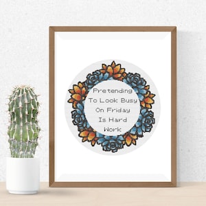 Look Busy on Friday is Hard Work , Work Quotes Cross Stitch Pattern ...