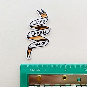 Listen. Learn. Change. Die Cut Vinyl Sticker, 100% Profits Donated, BLM ...