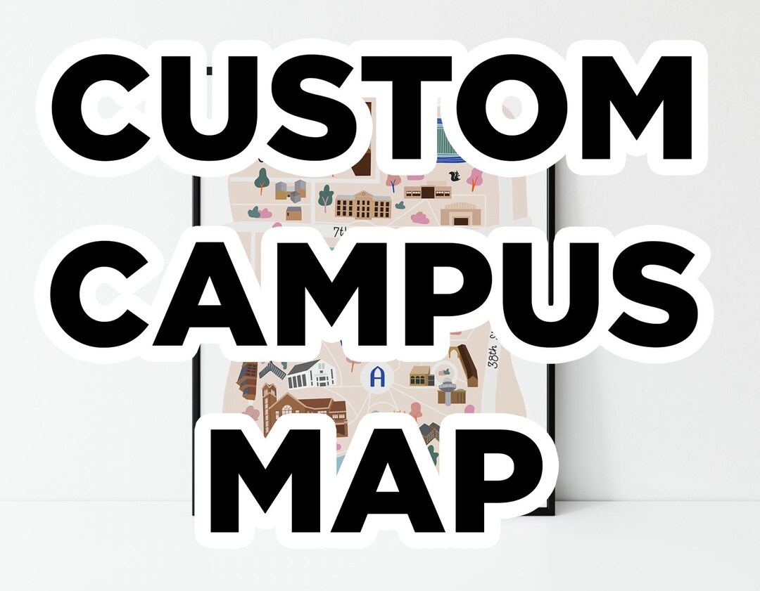 CUSTOM Campus Map | Choose Your Campus Map Art | Made to Order Campus ...