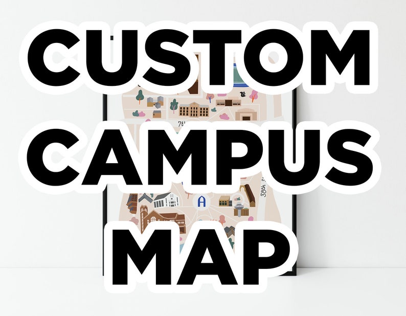 CUSTOM Campus Map Choose Your Campus Map Art Made to Order - Etsy