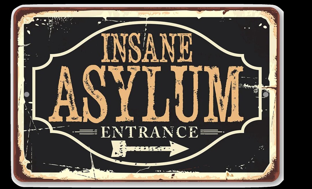 Insane Asylum Funny Novelty Funny 12x8 Metal Sign - Etsy