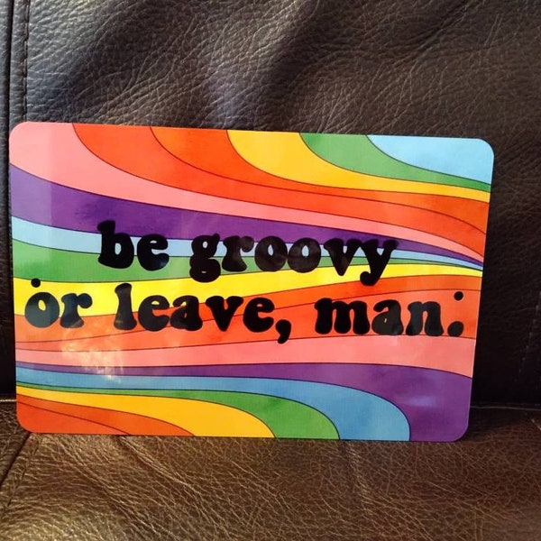 Be Groovy or Leave Man Sign - Etsy