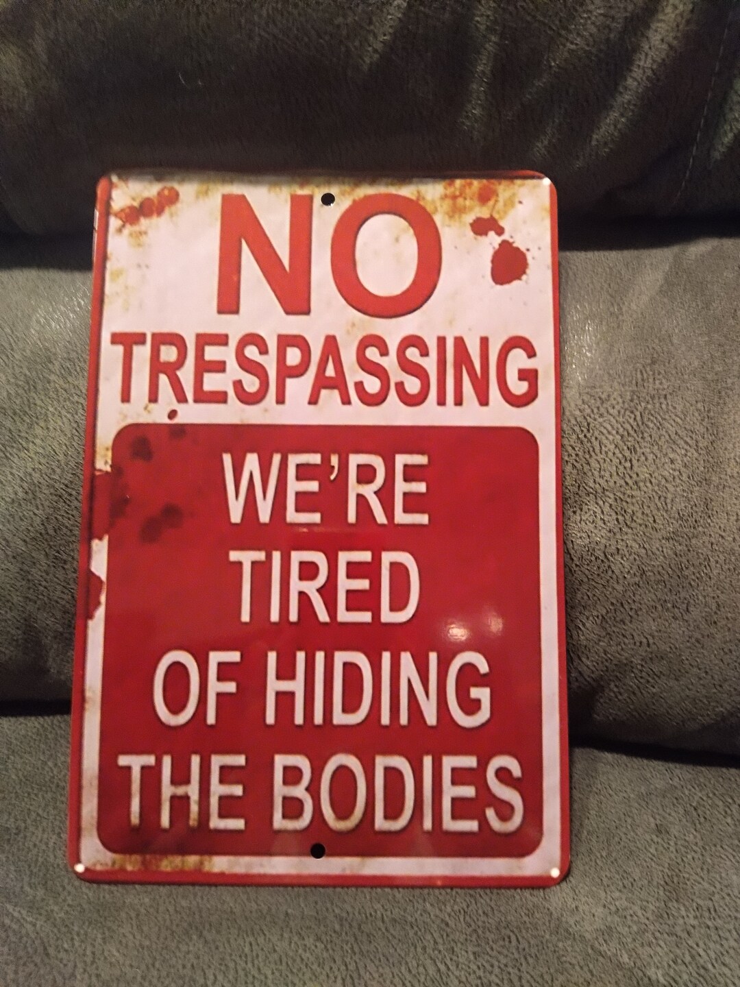 No Trespassing Were Tired Of Hiding The Bodies 8x12 Metal Sign Etsy