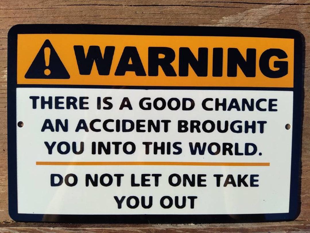 Warning Good Chance You Were a Accident Don't Let One Take - Etsy