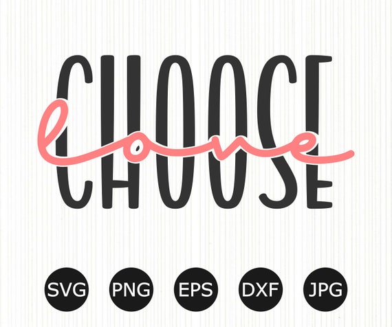 Choose Love SVG Positivity Cricut Positivity Quote | Etsy